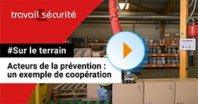 Sur le terrain - Acteurs de la prévention : un exemple de coopération - Vidéo - INRS